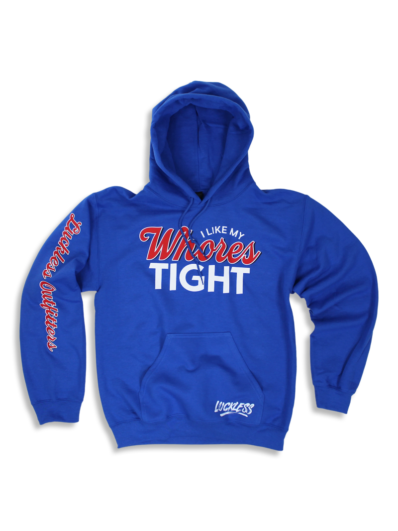 I like my Wh*res Tight Hoodie – Luckless Outfitters