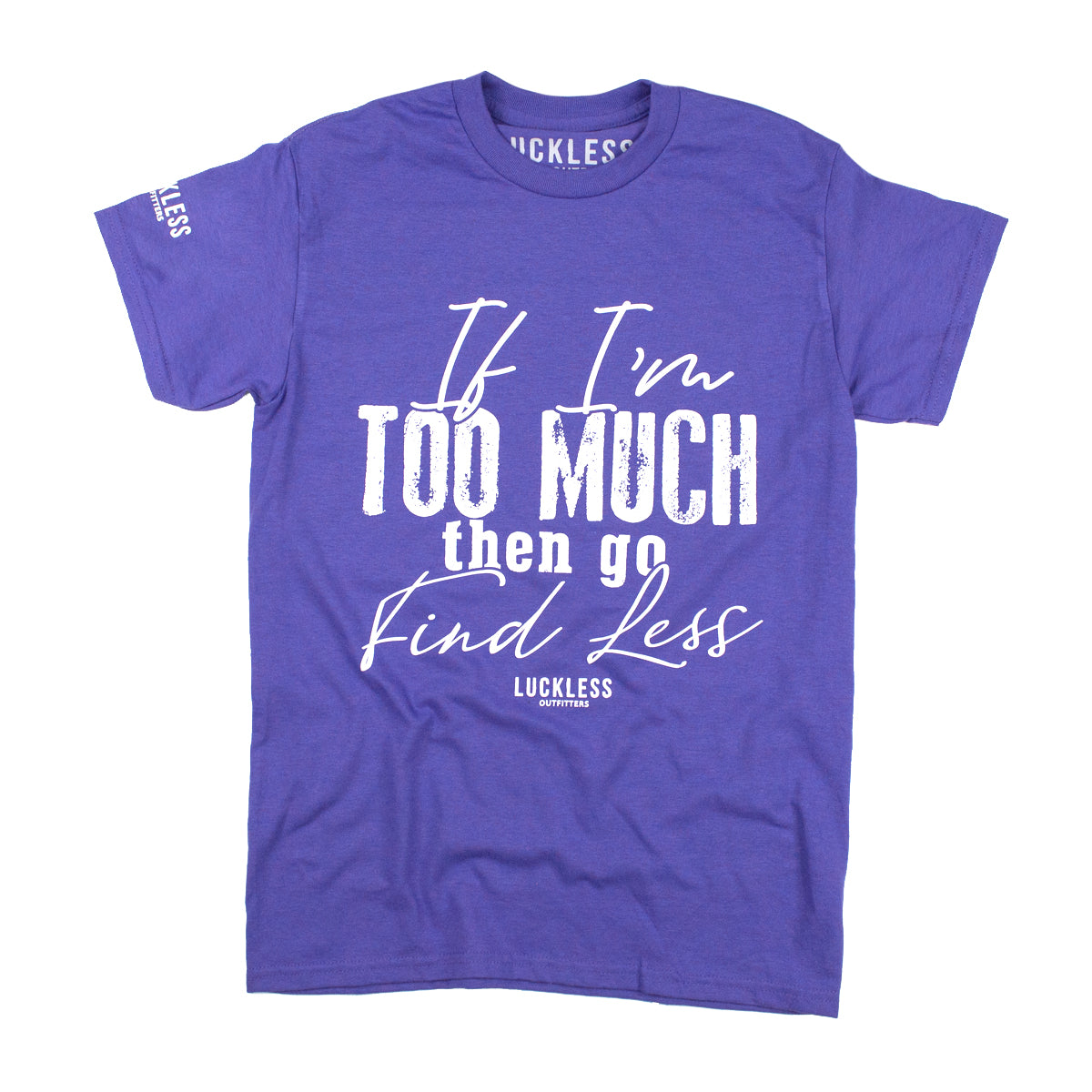 Go Find Less Tee – Luckless Outfitters